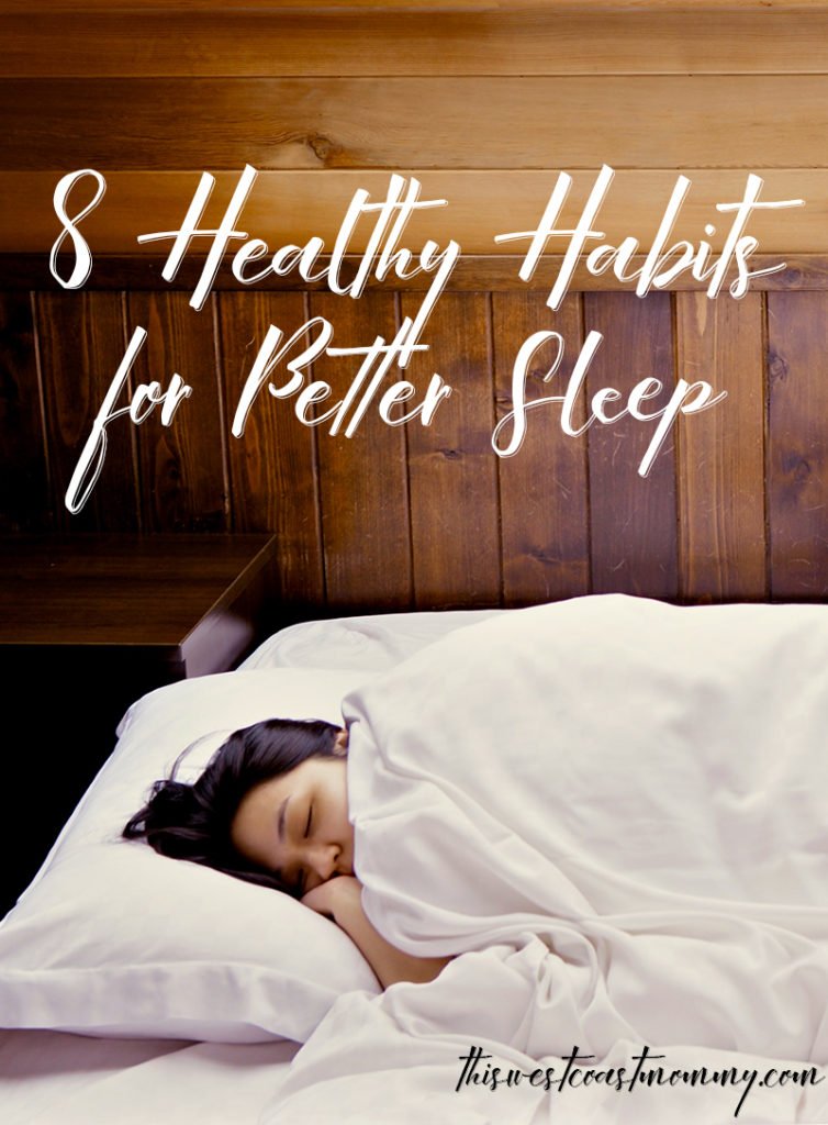 8 Healthy Habits for Better Sleep | This West Coast Mommy
